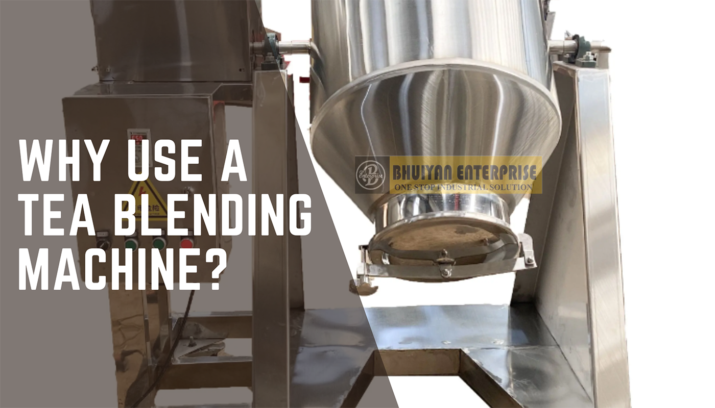 Why Use a Tea Blending Machine - Bhuiyan Enterprise